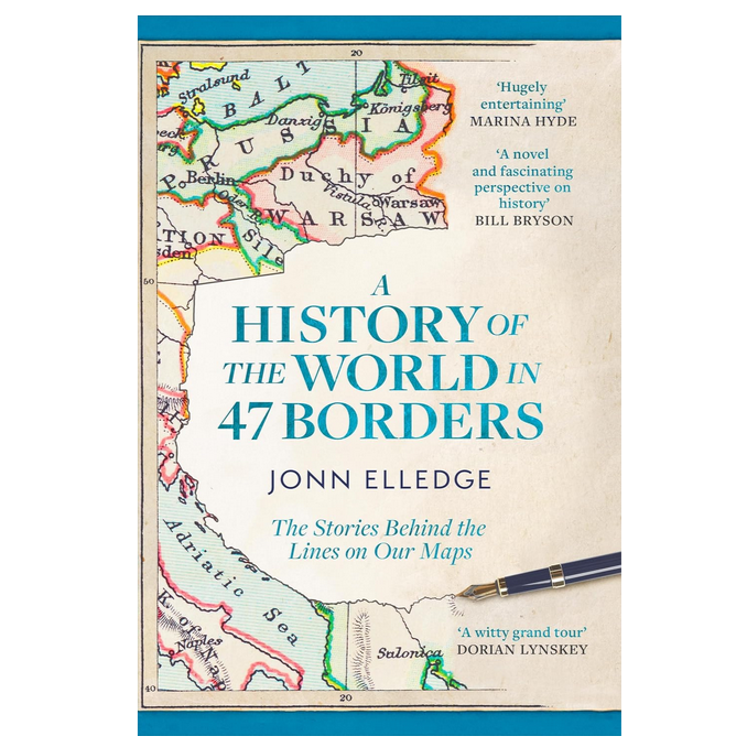 A History of the World in 47 Borders - The Stories Behind the Lines on ...