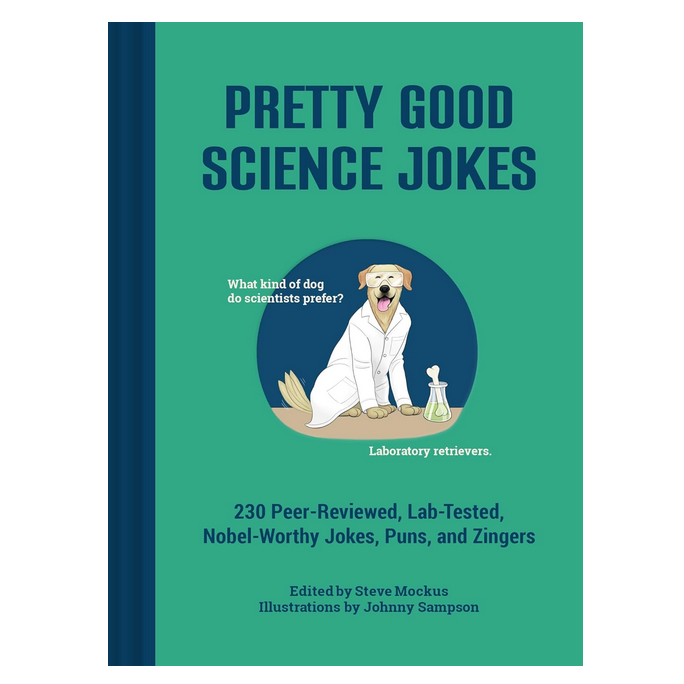 Pretty Good Science Jokes - 230 Peer-Reviewed & Lab-Tested Jokes ...